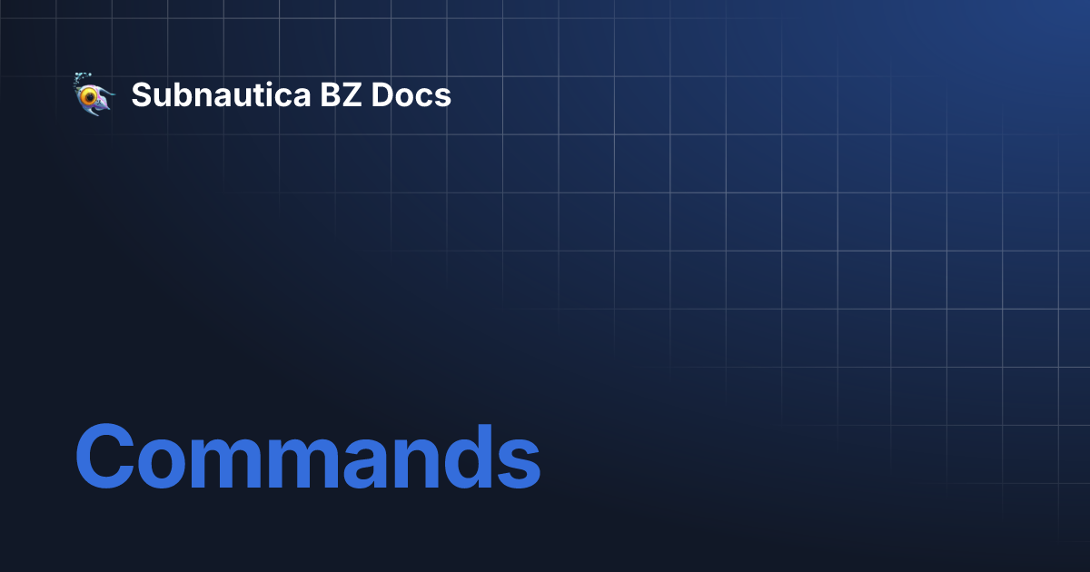 Commands | Subnautica BZ Docs